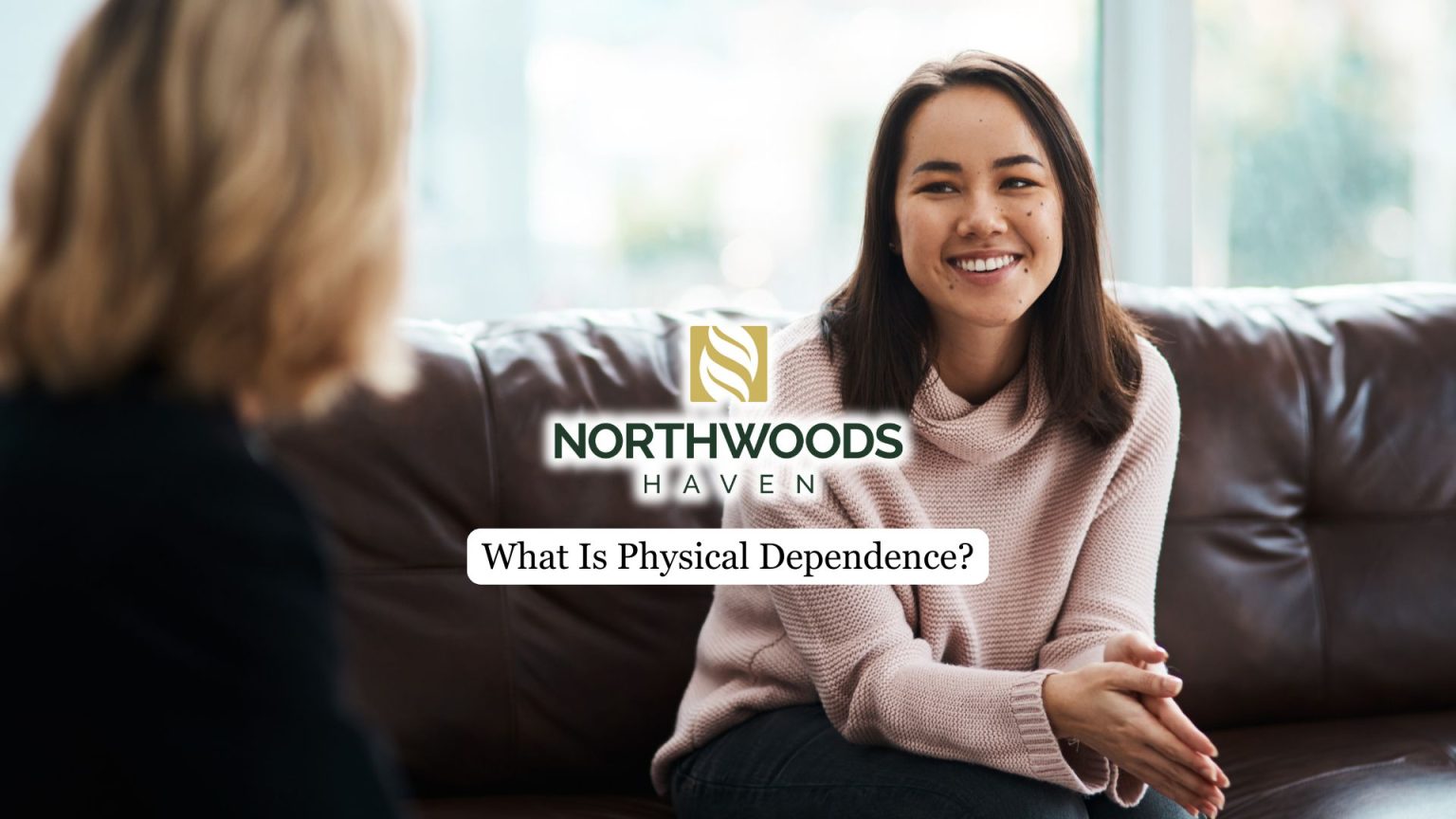 What Is Physical Dependence? - Northwoods Haven