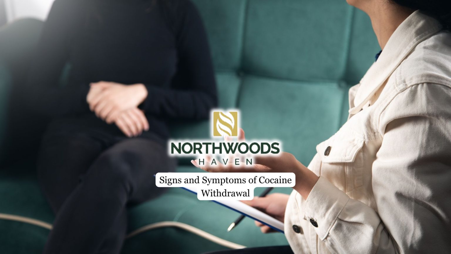 Signs and Symptoms of Cocaine Withdrawal - Northwoods Haven